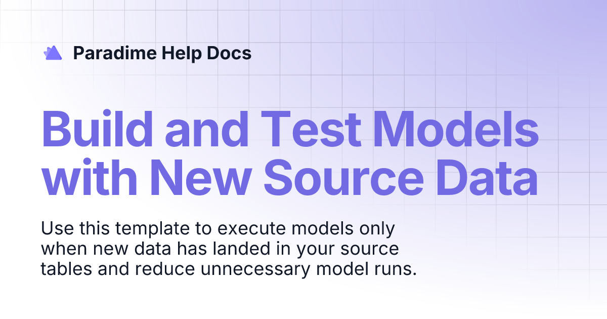 Build And Test Models With New Source Data Paradime Help Docs 