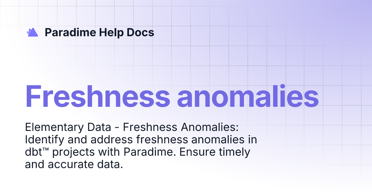 Freshness anomalies | Paradime Help Docs