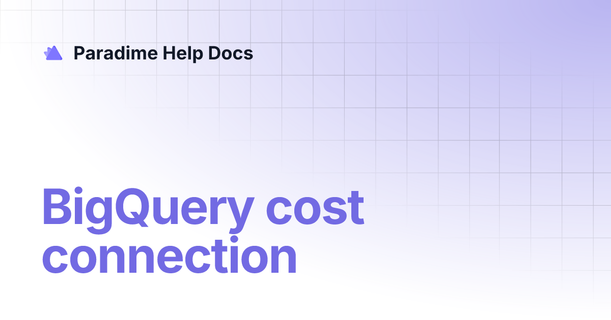 BigQuery cost connection | Paradime Help Docs