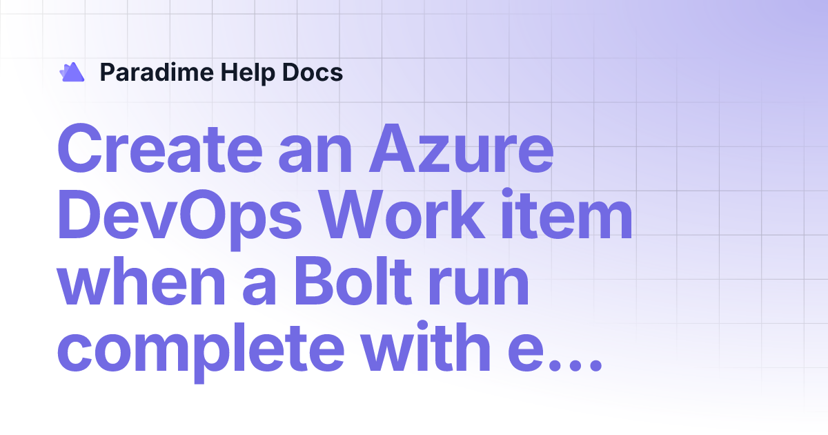 Create An Azure Devops Work Item When A Bolt Run Complete With Errors 2738