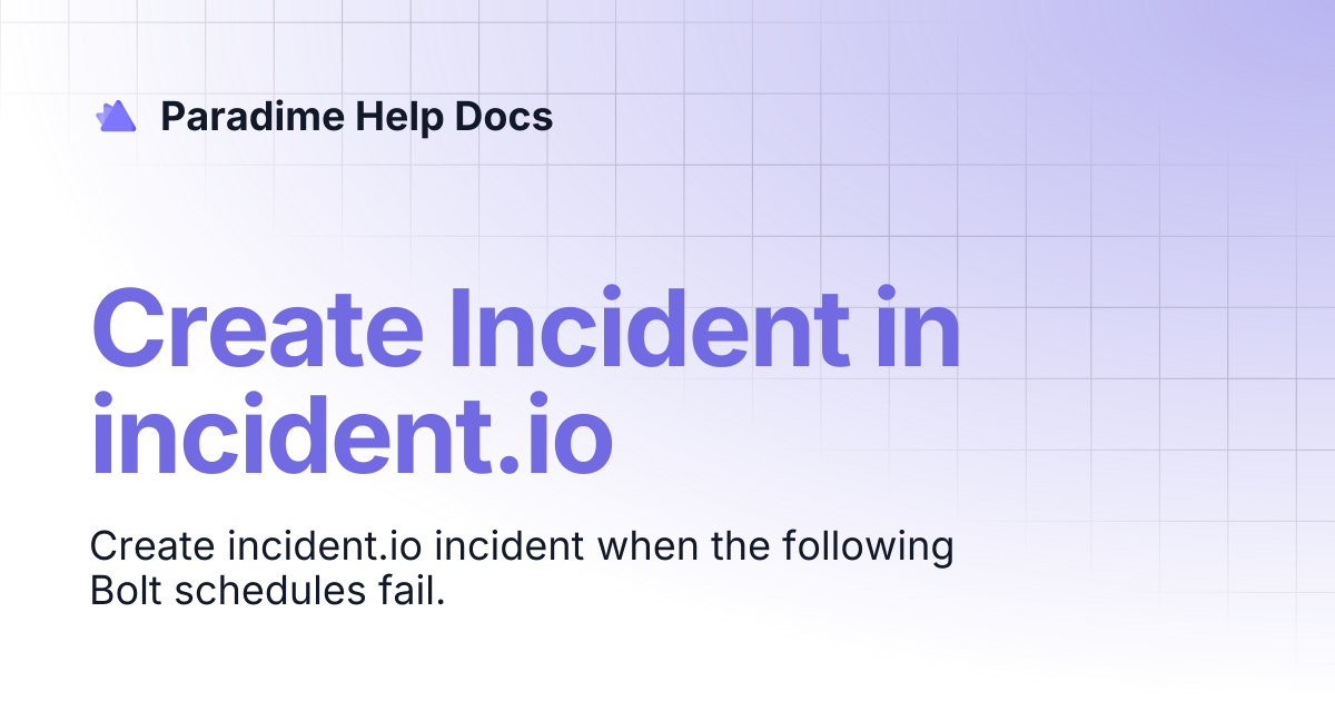 Create Incident in incident.io | Paradime Help Docs