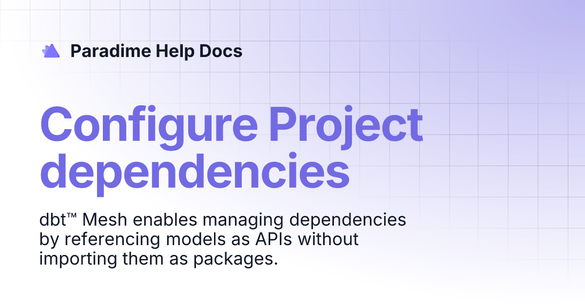 Configure Project dependencies | Paradime Help Docs