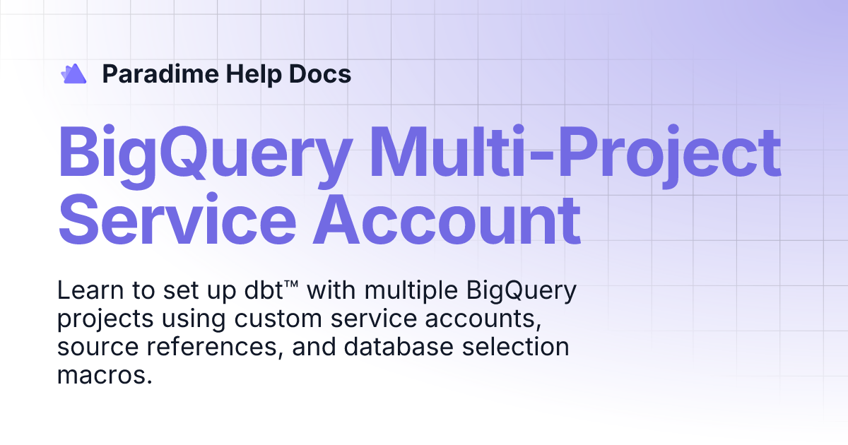 BigQuery Multi-Project Service Account | Paradime Help Docs