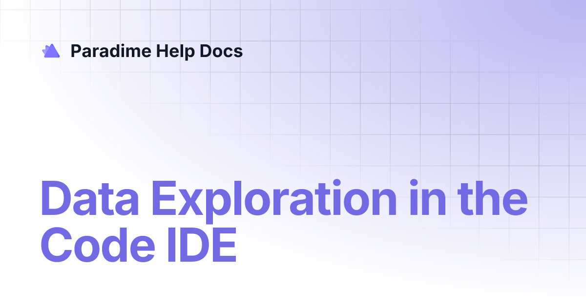 Data Exploration in the Code IDE | Paradime Help Docs