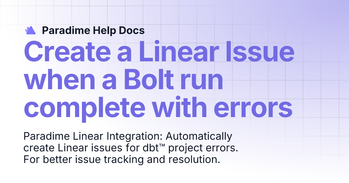 Create a Linear Issue when a Bolt run complete with errors | Paradime Help Docs