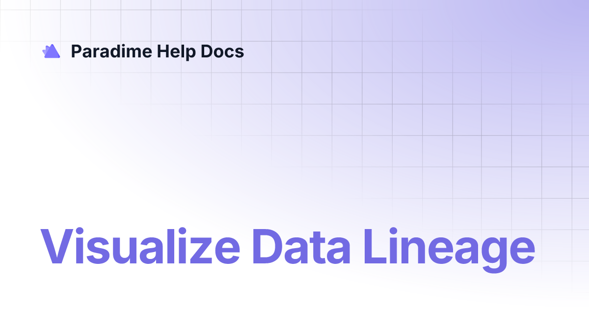 Visualize Data Lineage | Paradime Help Docs