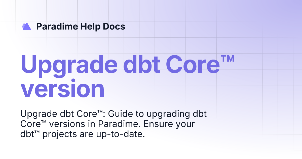 Upgrade dbt Core™ version | Paradime Help Docs