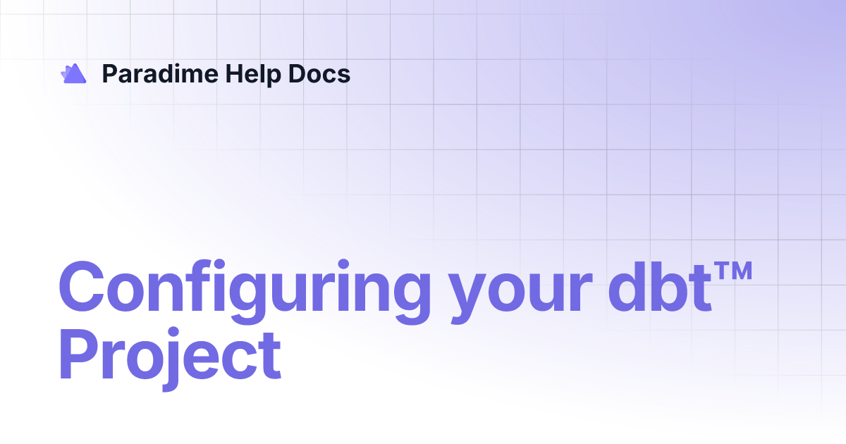 Configuring your dbt™ Project | Paradime Help Docs