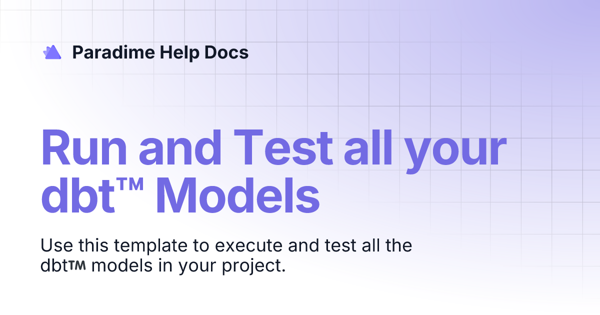 Run and Test all your dbt™ Models | Paradime Help Docs